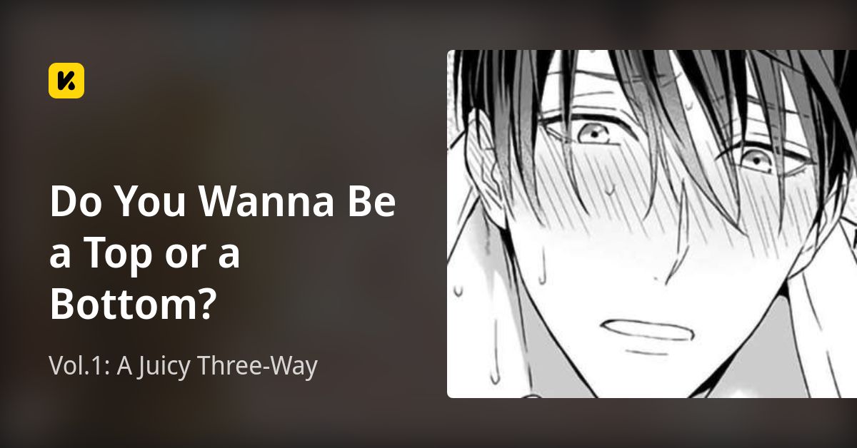 Vol.1: A Juicy Three-Way • Do You Wanna Be a Top or a Bottom?
