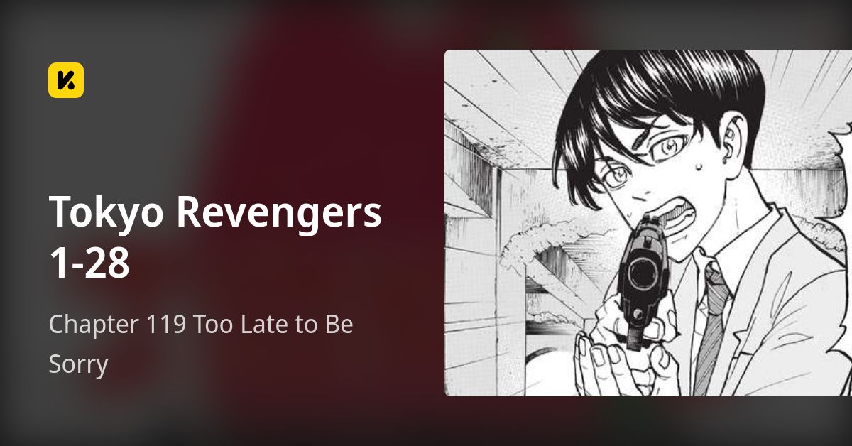 Chapter 119 Too Late to Be Sorry • Tokyo Revengers 1-28