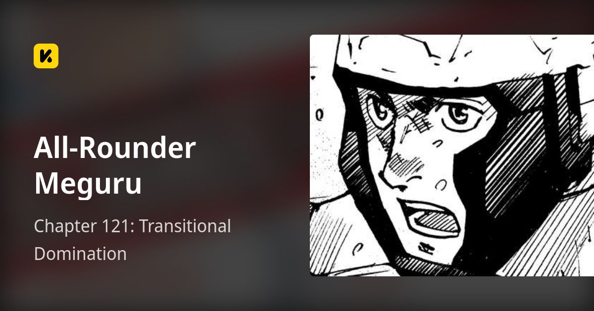 Chapter 121: Transitional Domination • All-Rounder Meguru