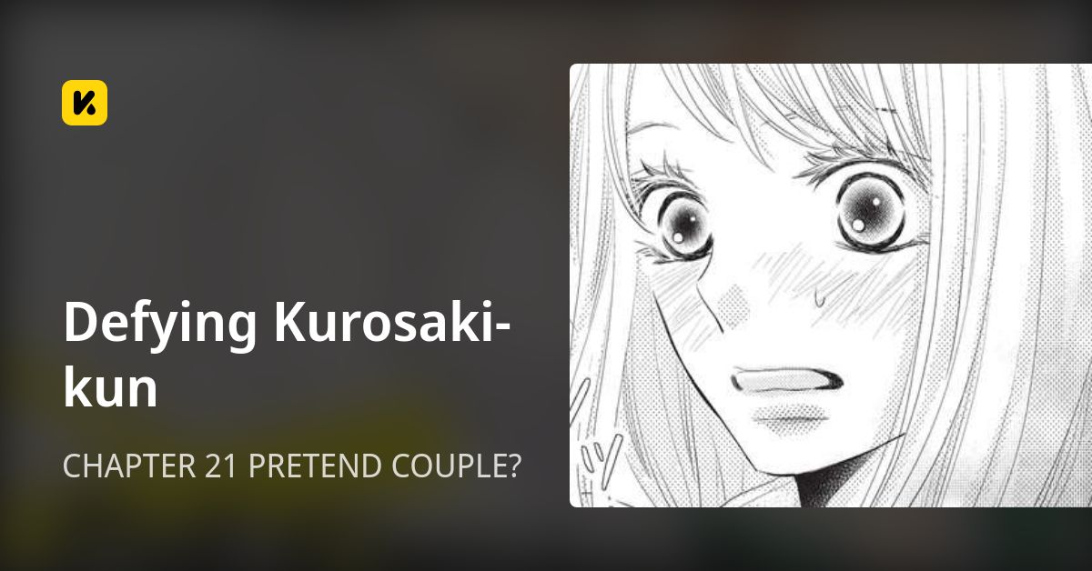 CHAPTER 21 PRETEND COUPLE? • Defying Kurosaki-kun