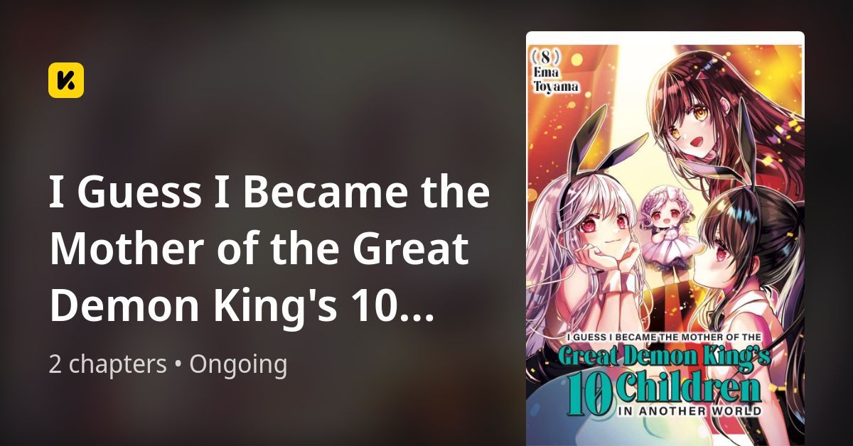 I Guess I Became the Mother of the Great Demon King's 10 Children in ...