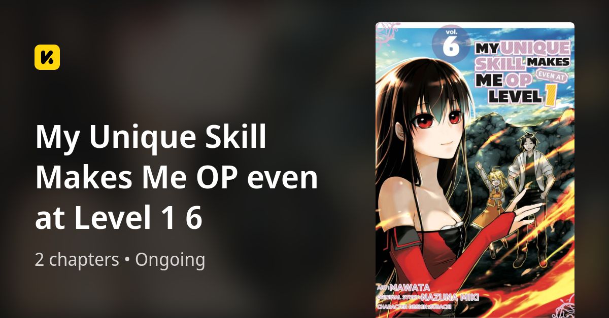 My Unique Skill Makes Me OP even at Level 1 6 • The Latest Official ...