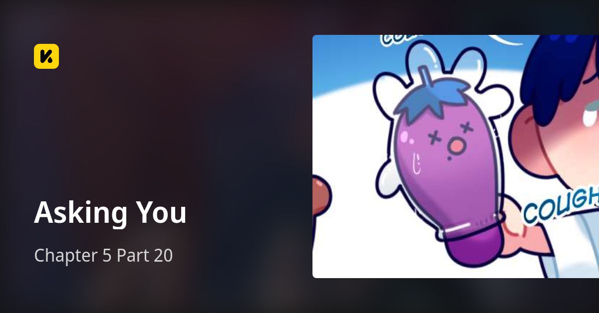 Chapter 5 Part 20 • Asking You