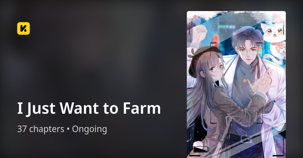 I Just Want to Farm • The Latest Official Manga, Manhua, Webtoon and ...