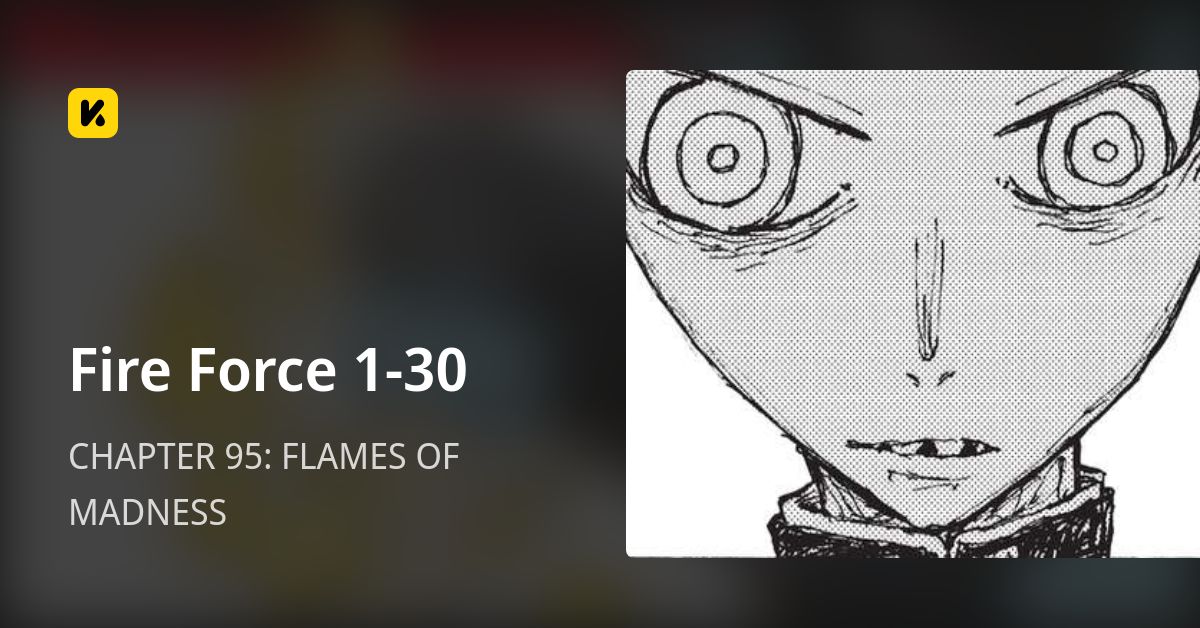 CHAPTER 95: FLAMES OF MADNESS • Fire Force 1-30