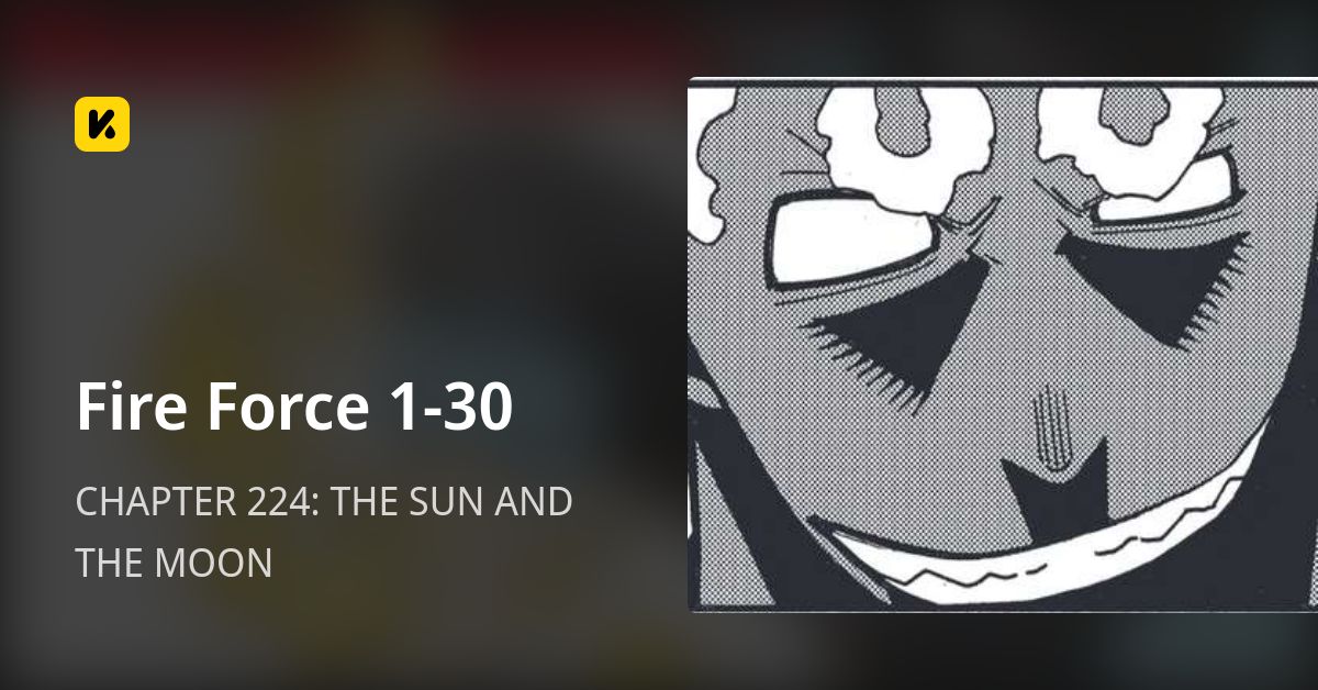 CHAPTER 224: THE SUN AND THE MOON • Fire Force 1-30