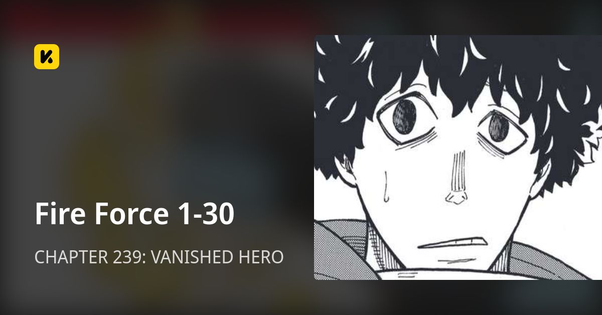 CHAPTER 239: VANISHED HERO • Fire Force 1-30