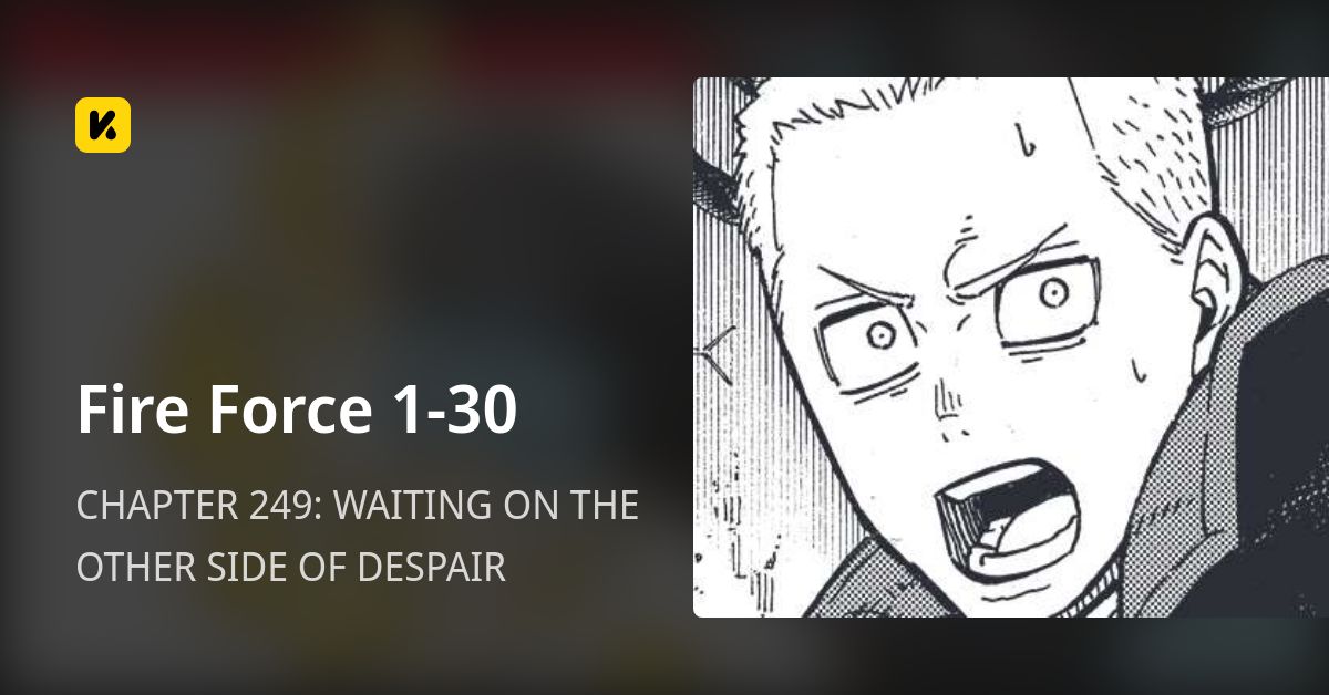 CHAPTER 249: WAITING ON THE OTHER SIDE OF DESPAIR • Fire Force 1-30