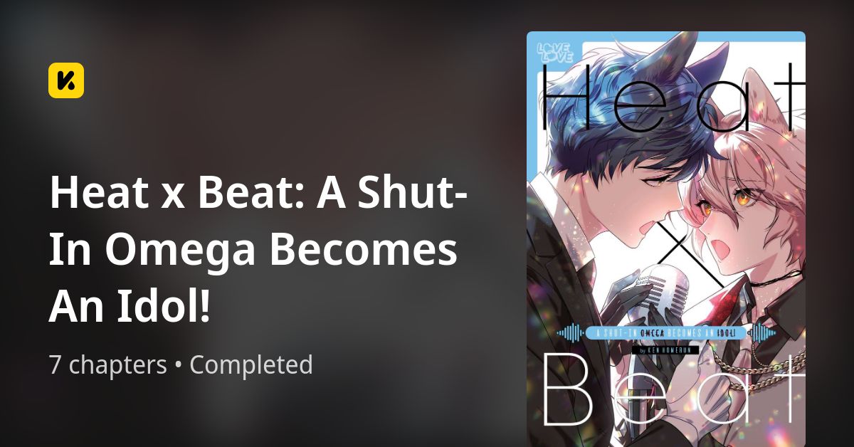 Heat x Beat: A Shut-In Omega Becomes An Idol! • The Latest Official ...