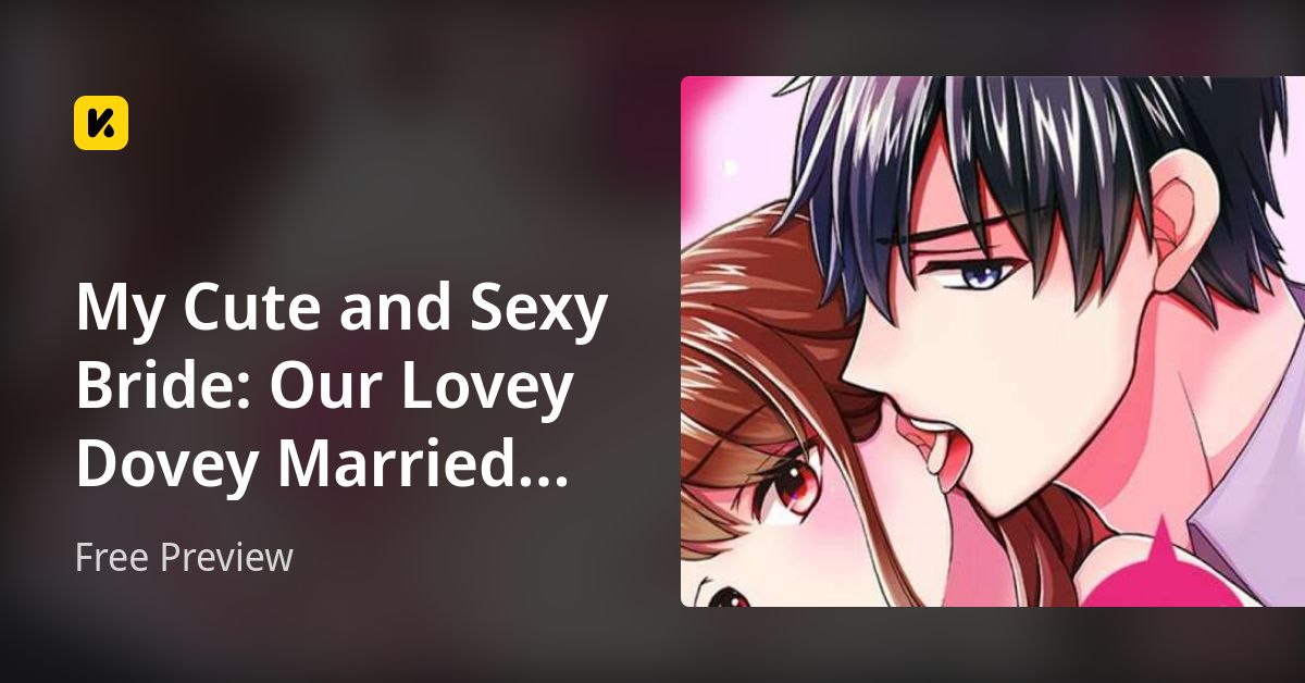 Free Preview • My Cute And Sexy Bride Our Lovey Dovey Married Life Despite Never Having Dated 
