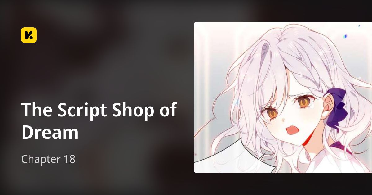 Chapter 18 • The Script Shop of Dream