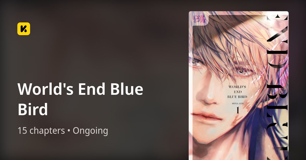 World's End Blue Bird • The Latest Official Manga, Manhua, Webtoon and ...
