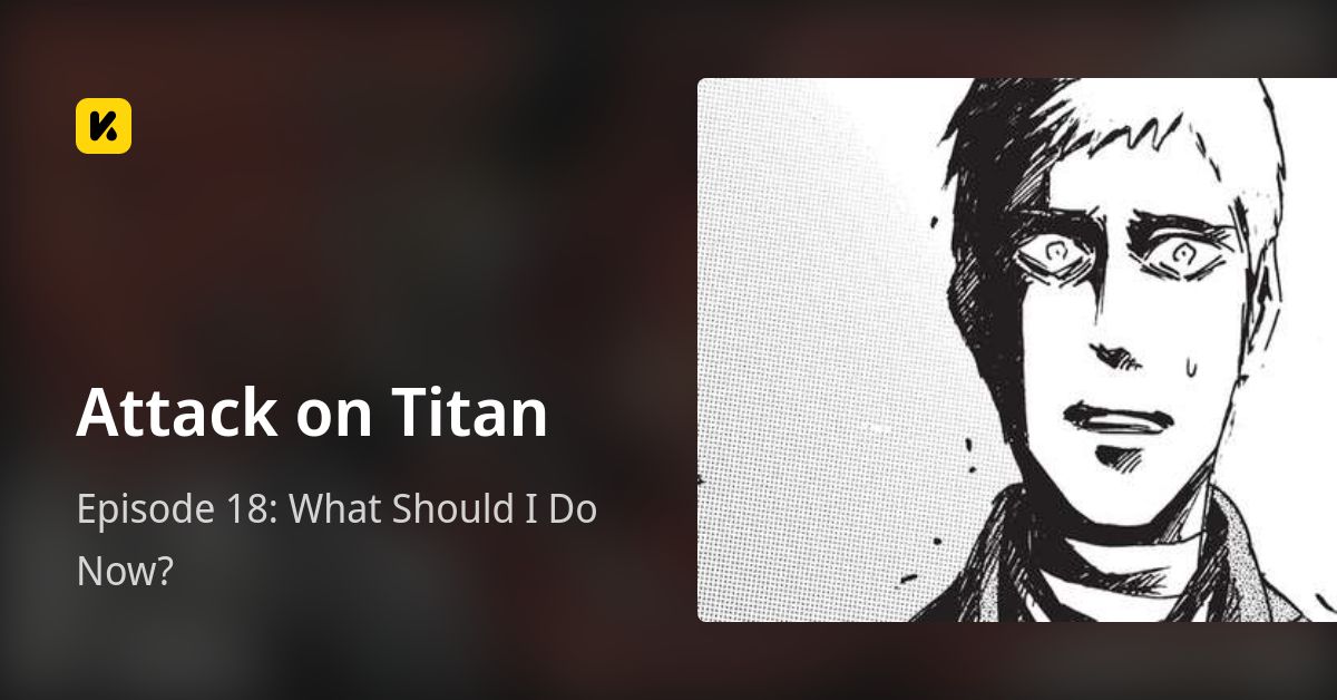 Episode 18: What Should I Do Now? • Attack on Titan