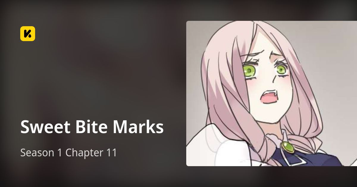 Season 1 Chapter 11 • Sweet Bite Marks