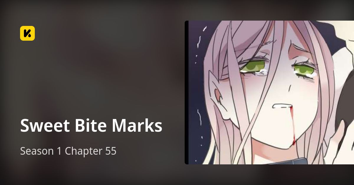 Season 1 Chapter 55 • Sweet Bite Marks