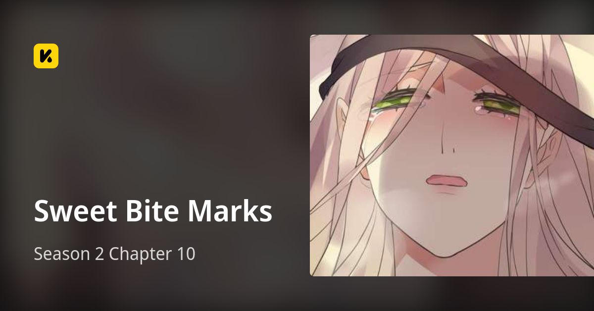 Season 2 Chapter 10 • Sweet Bite Marks