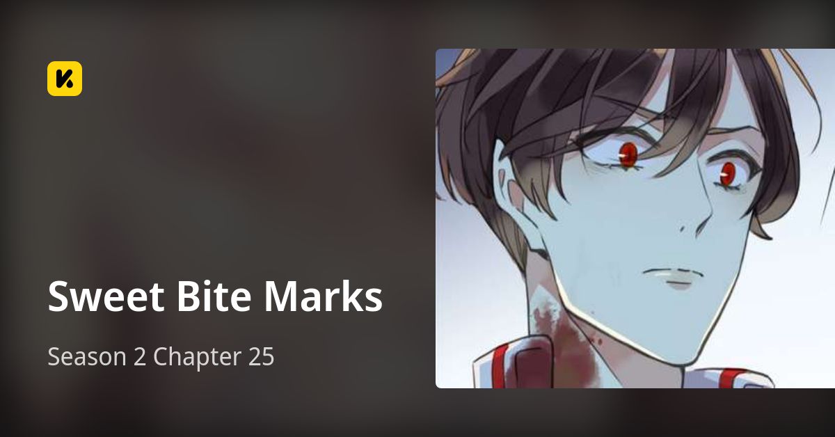 Season 2 Chapter 25 • Sweet Bite Marks