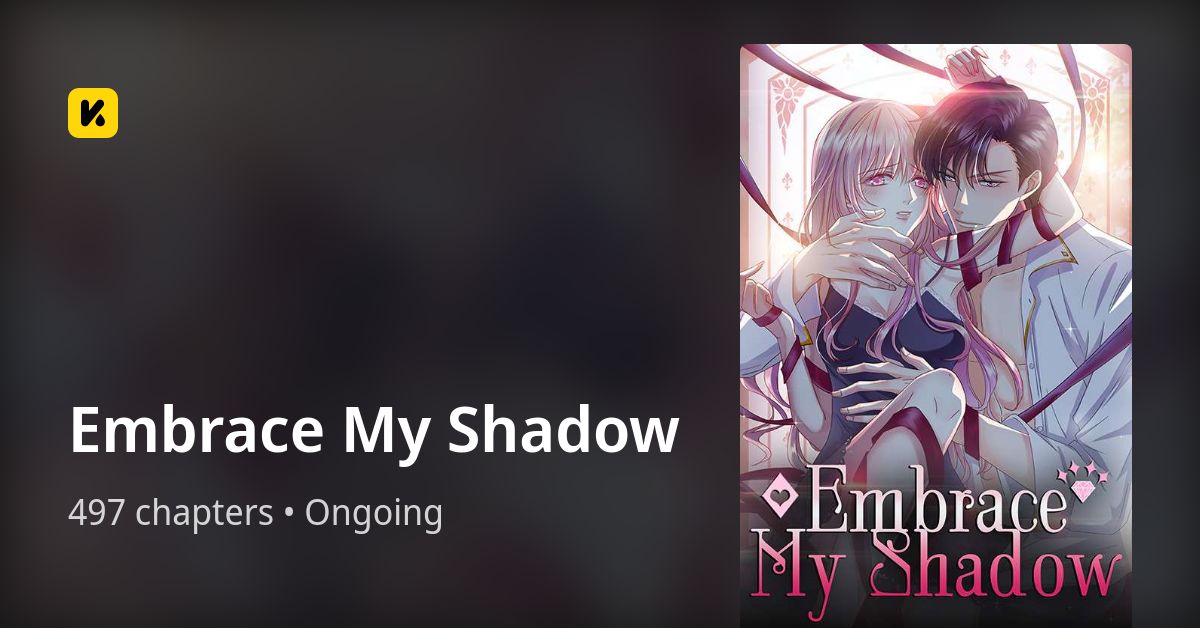 Embrace My Shadow • The Latest Official Manga, Manhua, Webtoon and ...