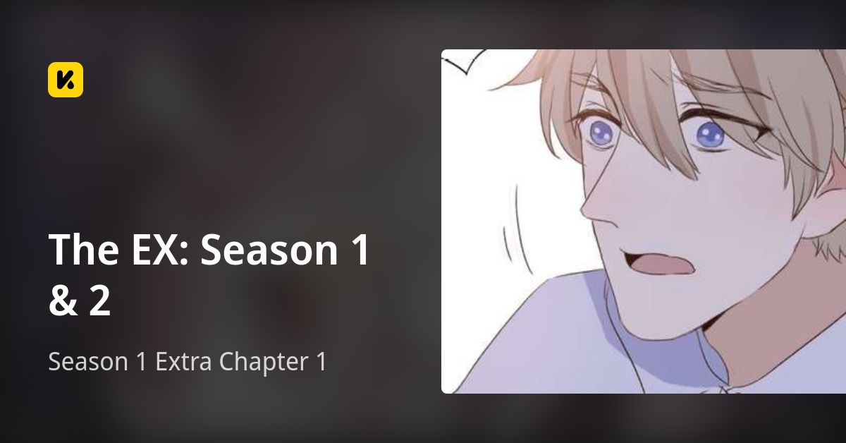 Season 1 Extra Chapter 1 • The EX: Season 1 & 2