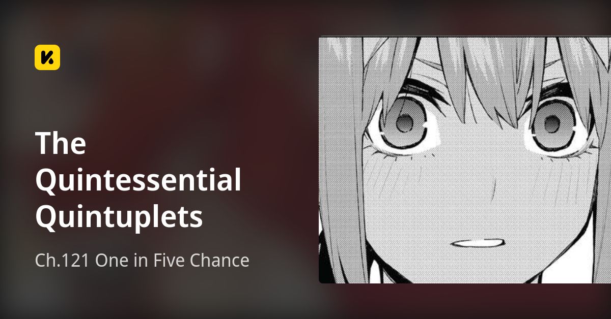 Ch.121 One in Five Chance • The Quintessential Quintuplets