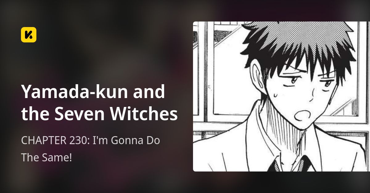 CHAPTER 230: I'm Gonna Do The Same! • Yamada-kun and the Seven Witches