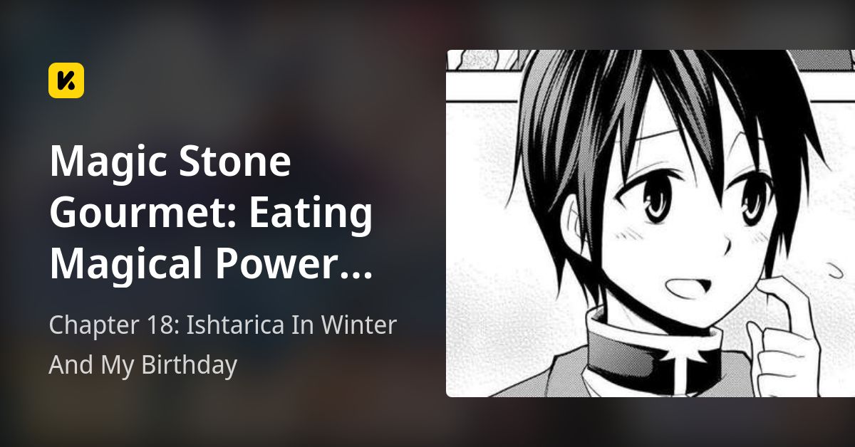 Chapter 18: Ishtarica In Winter And My Birthday • Magic Stone Gourmet ...