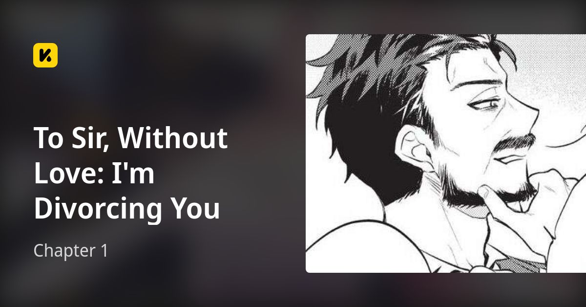 Chapter 1 • To Sir, Without Love: I'm Divorcing You