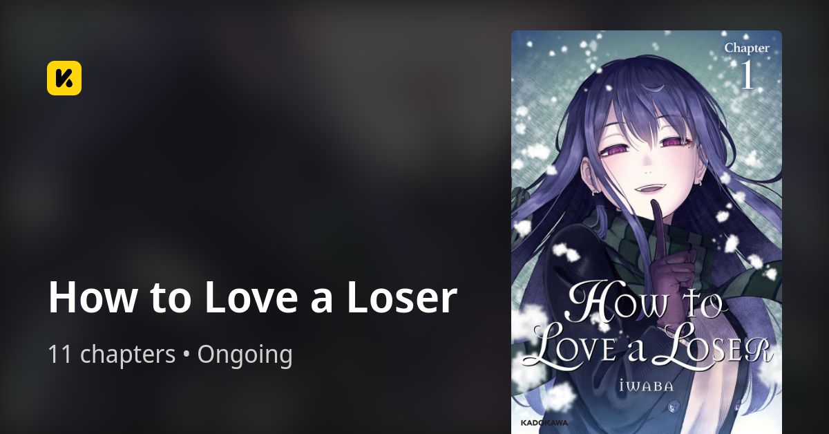 How to Love a Loser • The Latest Official Manga, Manhua, Webtoon and ...
