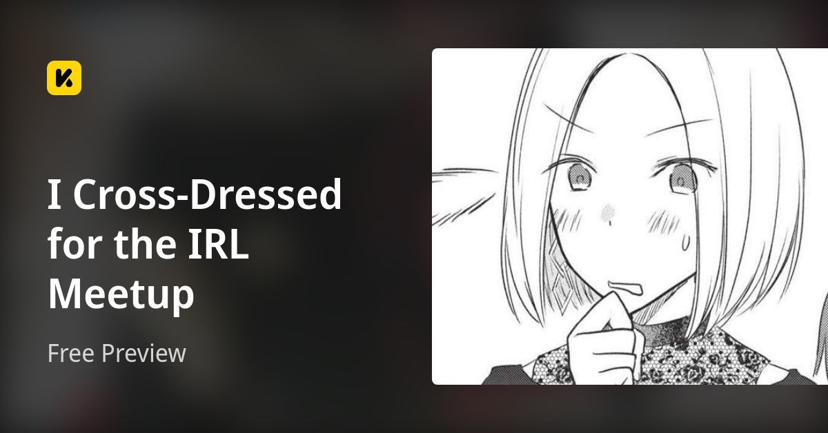 Free Preview • I Cross-Dressed for the IRL Meetup