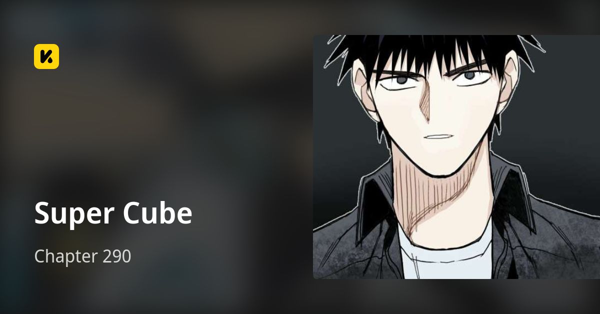 Chapter 290 • Super Cube