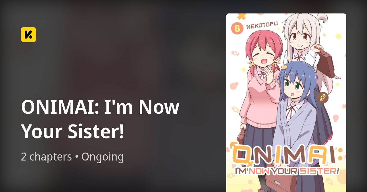 ONIMAI: I'm Now Your Sister! • The Latest Official Manga, Manhua ...