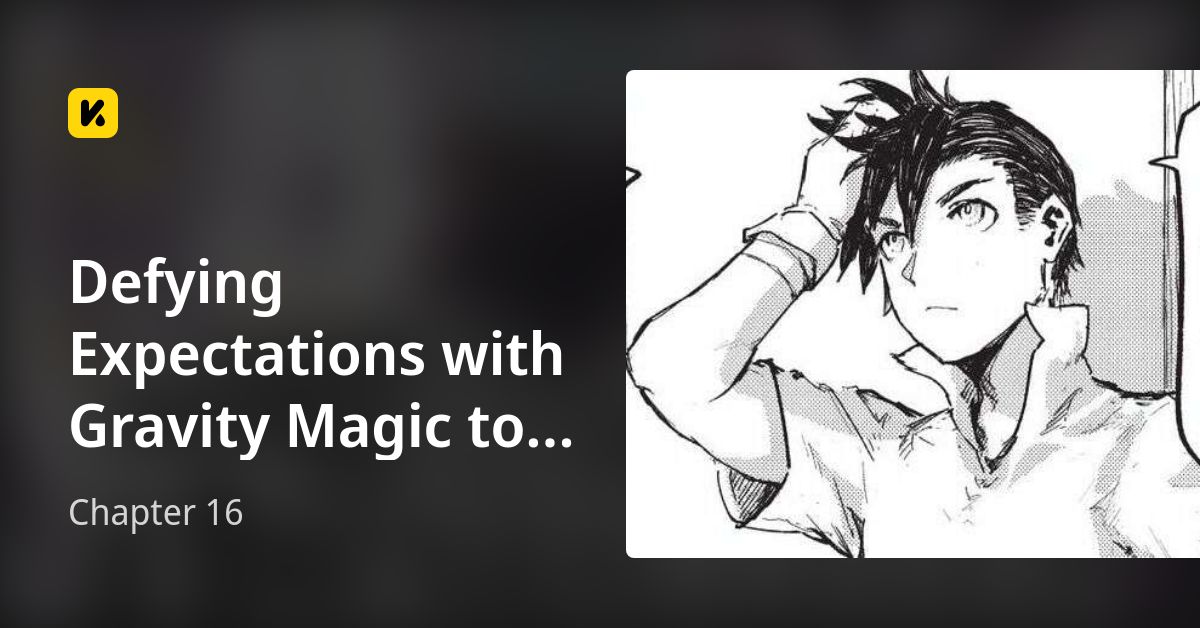 Chapter 16 • Defying Expectations with Gravity Magic to Be Unparalleled