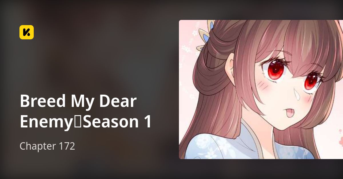 Chapter 172 • Breed My Dear Enemy：Season 1