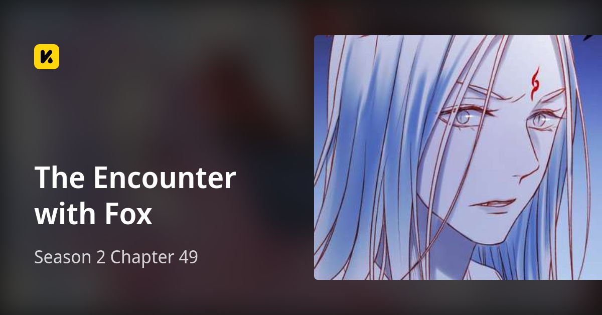 Season 2 Chapter 49 • The Encounter with Fox