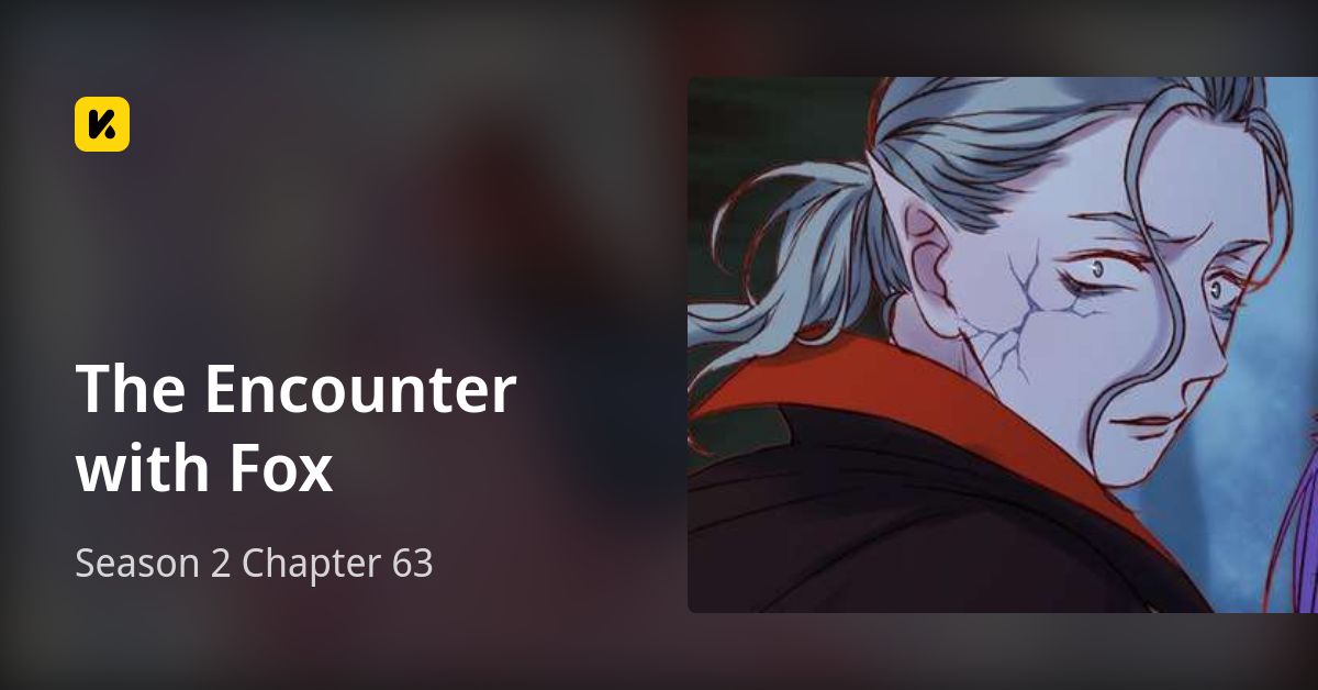 Season 2 Chapter 63 • The Encounter with Fox