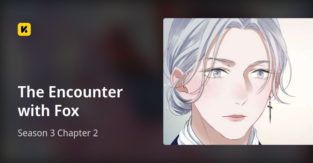 Season 3 Chapter 2 • The Encounter with Fox