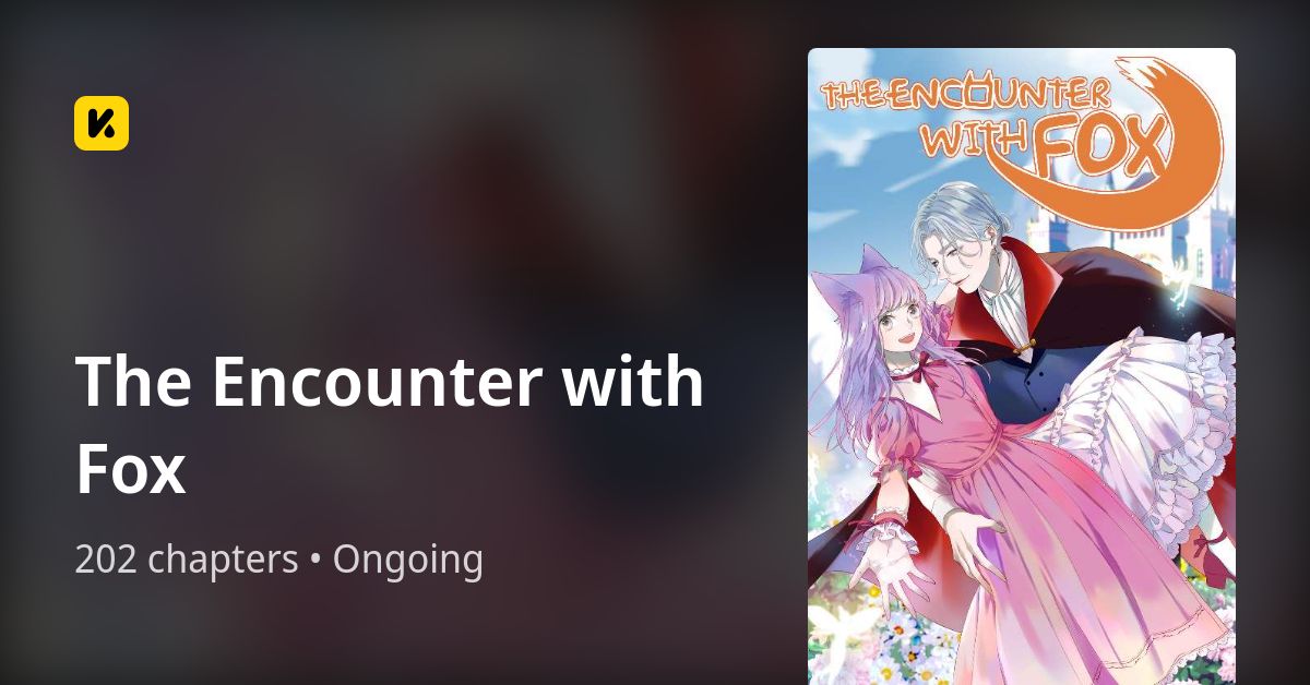 The Encounter with Fox • The Latest Official Manga, Manhua, Webtoon and ...