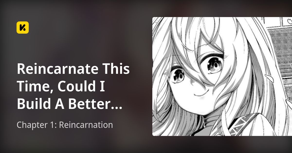 Chapter 1: Reincarnation • Reincarnate This Time, Could I Build A ...
