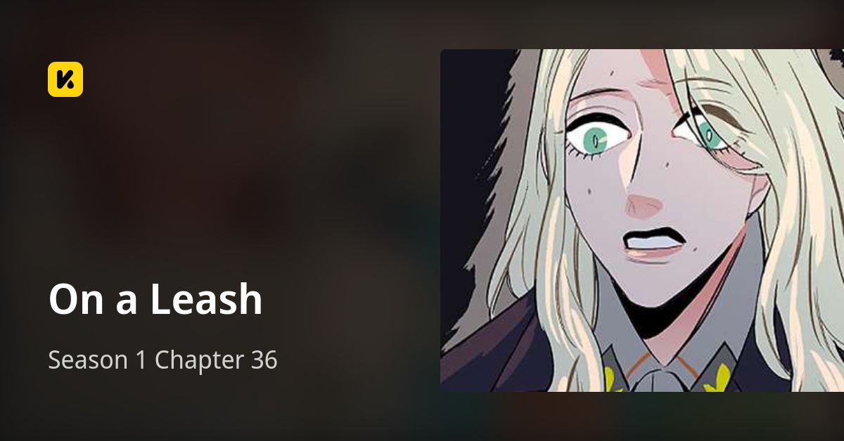 Season 1 Chapter 36 • On a Leash
